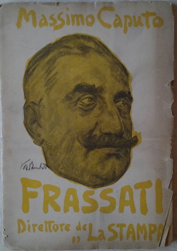 ALFREDO FRASSATI DIRETTORE DE LA STAMPA. by CAPUTO Massimo - 1921.