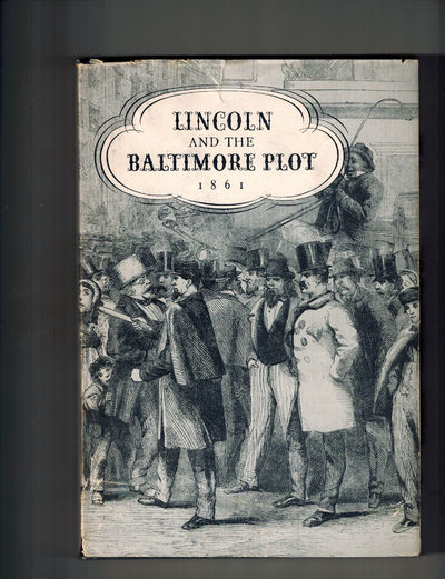 Lincoln and the Baltimore Plot 1861; from Pinkerton Records and Related ...