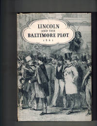 Lincoln and the Baltimore Plot 1861; from Pinkerton Records and Related ...