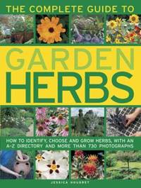 BIBLIO | The Complete Guide to Garden Herbs : How to Identify, Choose ...