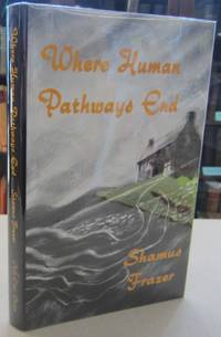 WHERE HUMAN PATHWAYS END: TALES OF THE DEAD AND THE UN-DEAD by Shamus Frazer | Hardcover | 2001 ...