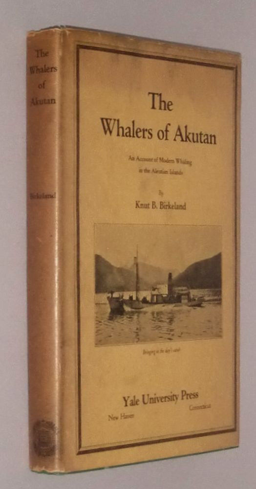 The Whalers of Akutan. by Birkeland, Knut B. | Search for Rare Books | ABAA