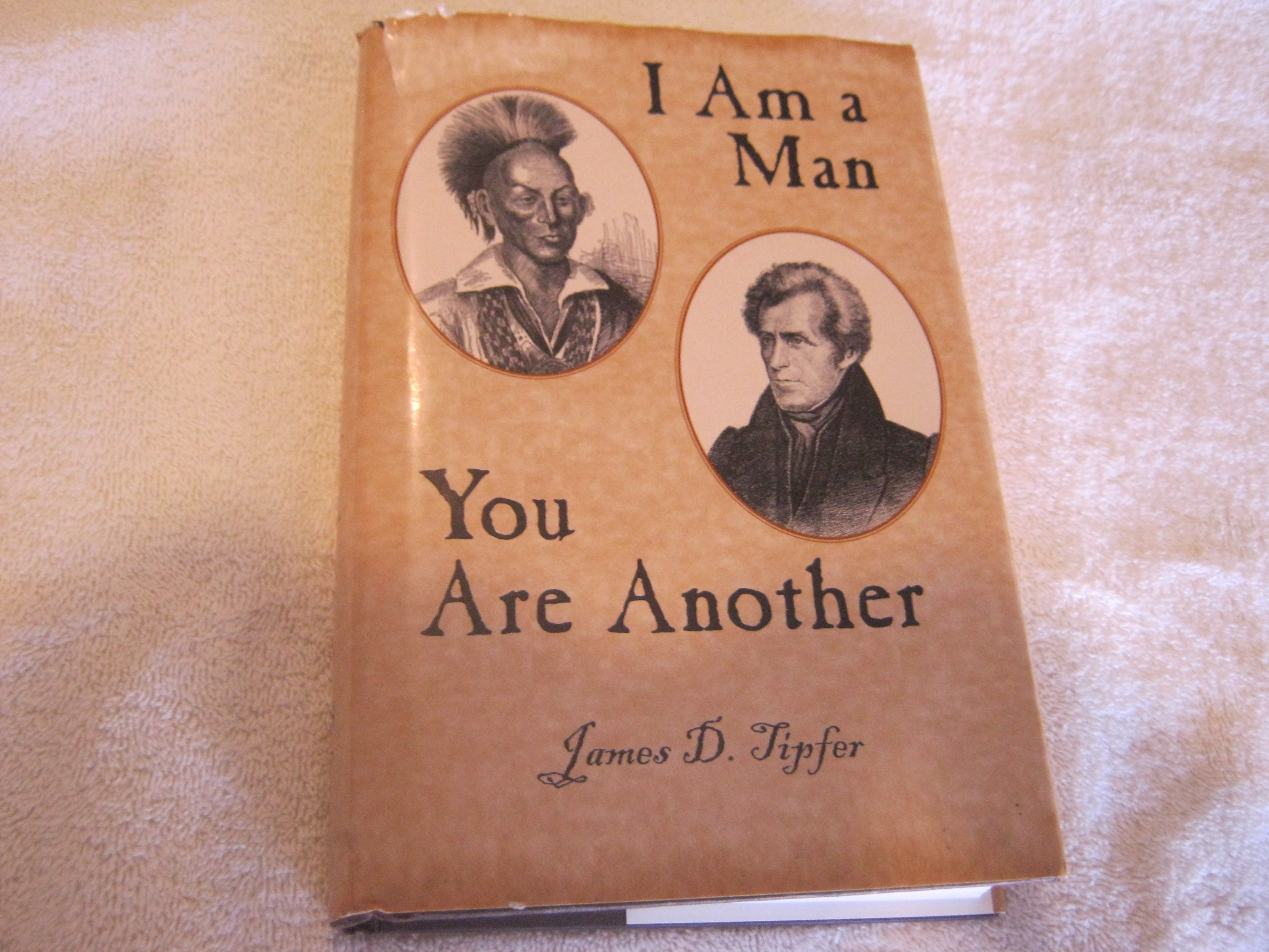 I am a Man You Are Another by James D. Tipfer | Hard cover | 2002 ...