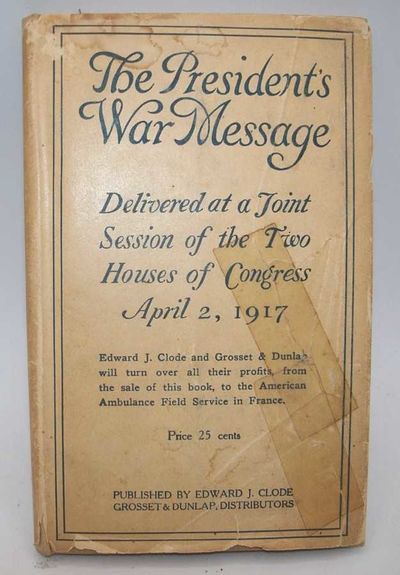 The President's War Message Delivered at a Joint Session of the Two ...