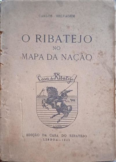 O RIBATEJO NO MAPA DA NAÇÃO. by SELVAGEM. (Carlos) | Biblio