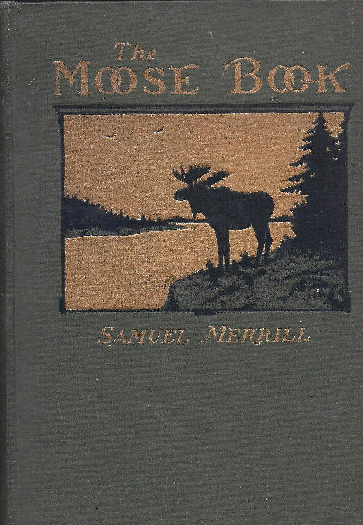 The Moose Book: Facts and Stories from Northern Forests by Merrill ...
