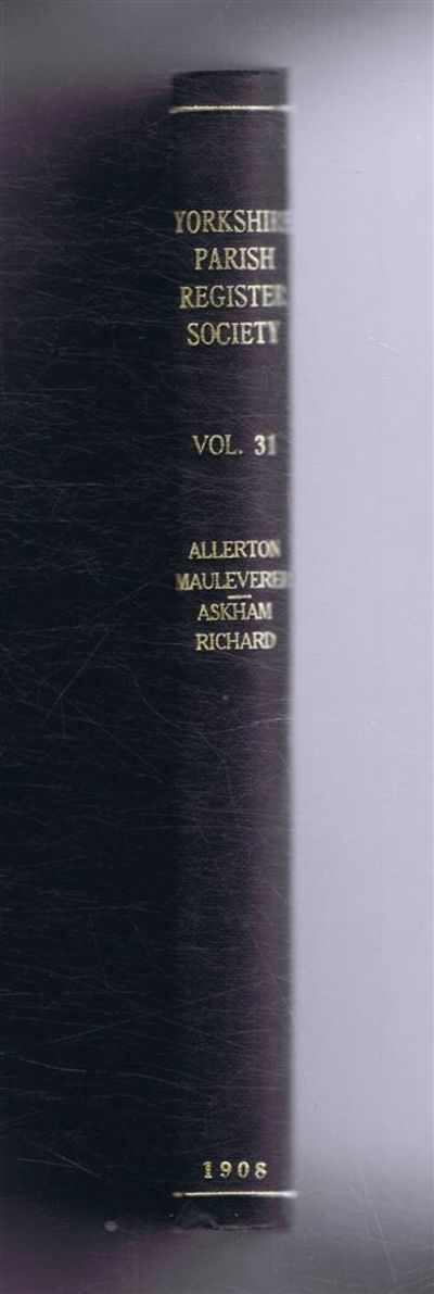 The Publications of Yorkshire Parish Register Society Vol. XXXI (31 ...