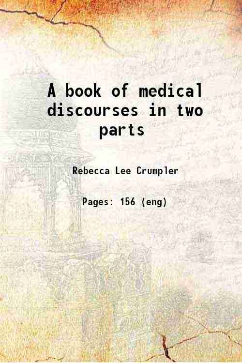 A book of medical discourses 1883 [Hardcover] by Rebecca Crumpler ...