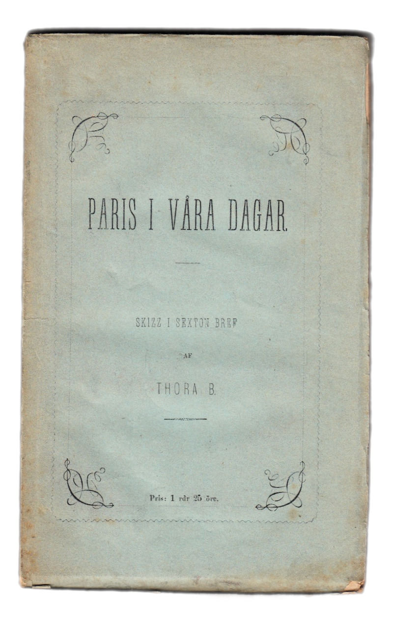 Paris i våra dagar. Skizz i sexton bref av Thora B. | Antikvariat