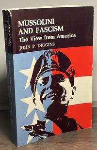 Mussolini and Fascism: The View from America by John Patrick Diggins ...
