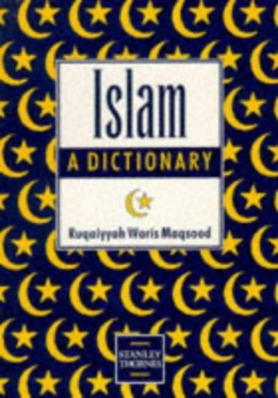 Islam: A Dictionary by Ruqaiyyah Waris Maqsood - Paperback - from World ...