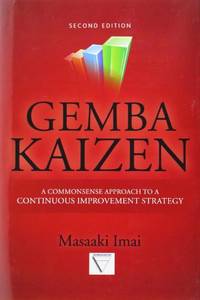 Gemba Kaizen: A Commonsense Approach to a Continuous Improvement Strategy, Second Edition ...