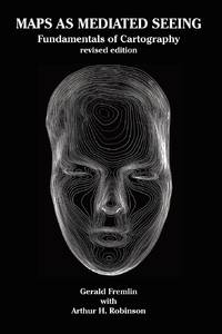 BIBLIO | Maps as Mediated Seeing: Fundamentals of Cartography by Gerald ...