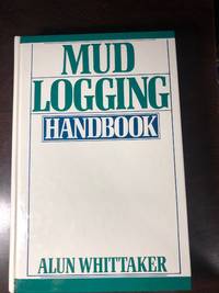 Mud Logging Handbook by Whittaker, Alun | Hard cover | 1991 | Prentice ...