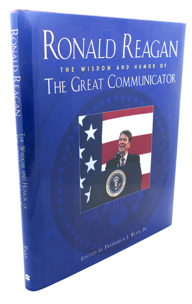 RONALD REAGAN : The Wisdom and Humor of the Great Communicator by ...