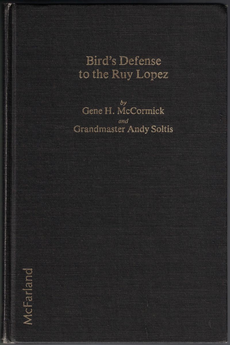 Bird's Defense to the Ruy Lopez by MCCORMICK, Gene H. and Grandmaster ...