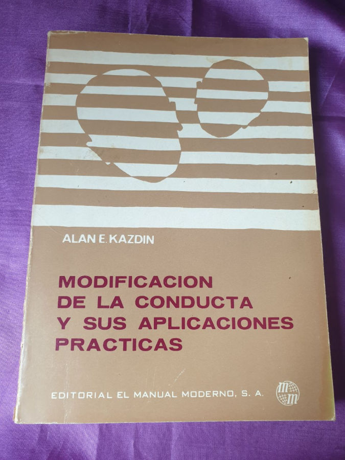 MODIFICACION DE LA CONDUCTA Y SUS APLICACIONES PRACTICA by ALAN E ...