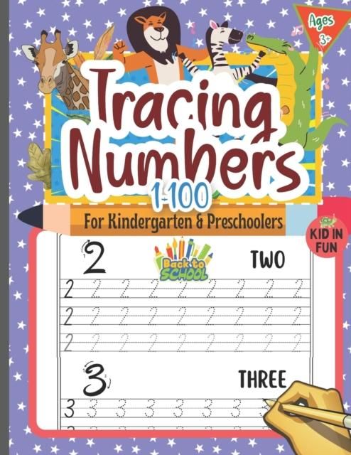 Tracing Numbers 1 To 100 For Kindergarten & Preschoolers: Practice ...