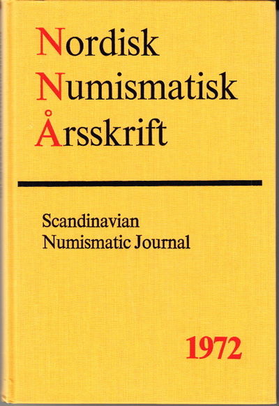 NORDISK NUMISMATISK ÅRSSKRIFT. SCANDINAVIAN NUMISMATIC JOURNAL 1972. by ...