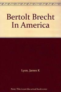 BIBLIO | Bertolt Brecht in America by Lyon, James K | Paperback | 1982 ...