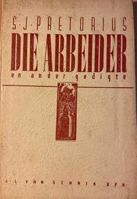 [FIRST EDITION] Die Arbeider en ander Gedigte by S.J. Pretorius, Pretoria J.L. van Schaik 1945 ...