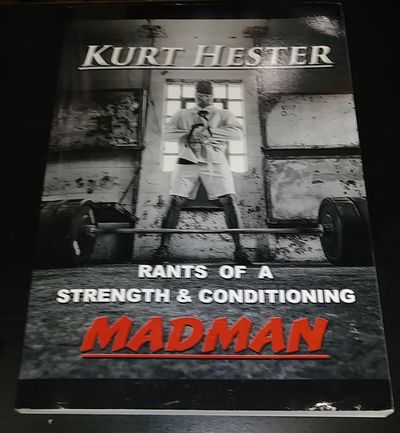 Rants of a Strength & Conditioning MADMAN by Kurt Hester | Firm ...
