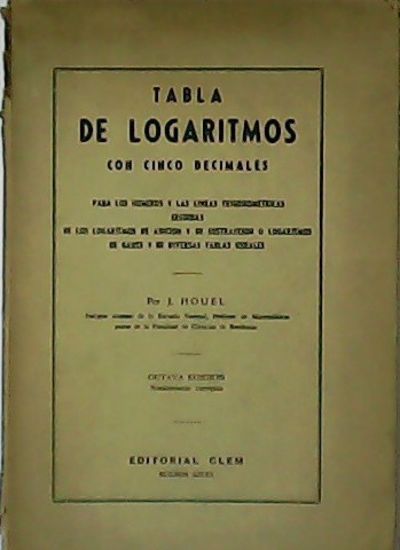 Tabla de logaritmos con cinco decimales. Para los números y líneas trigonométricas seguidas de ...