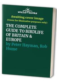 THE COMPLETE GUIDE TO BIRDLIFE OF BRITAIN & EUROPE by Peter Hayman ...