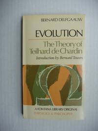 Evolution - The Theory of Teilhard De Chardin by Delfgaauw, Bernard - 1970