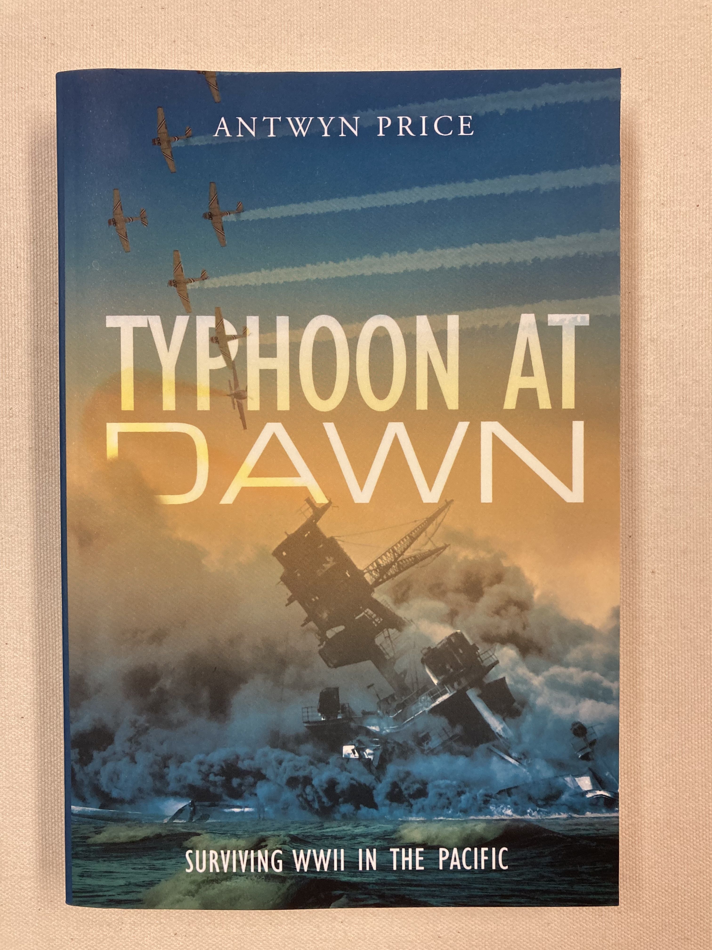 (SIGNED) Typhoon at Dawn: Surviving WW2 in the Pacific by Antwyn Price ...