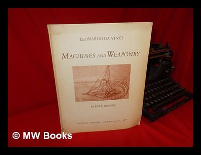 BIBLIO | Leonardo Da Vinci : Machines and Weaponry / by Bern Dibner by ...