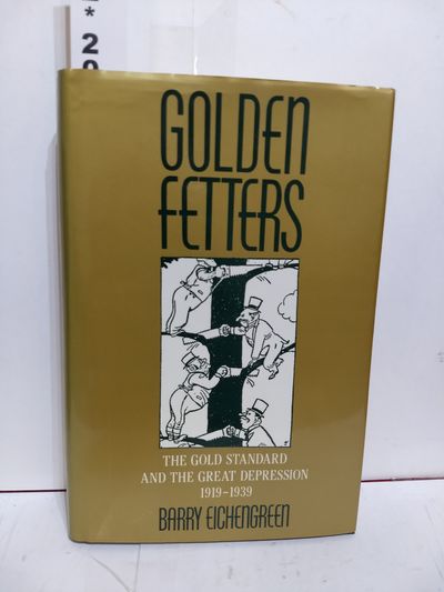 Golden Fetters: The Gold Standard And The Great Depression by Barry ...