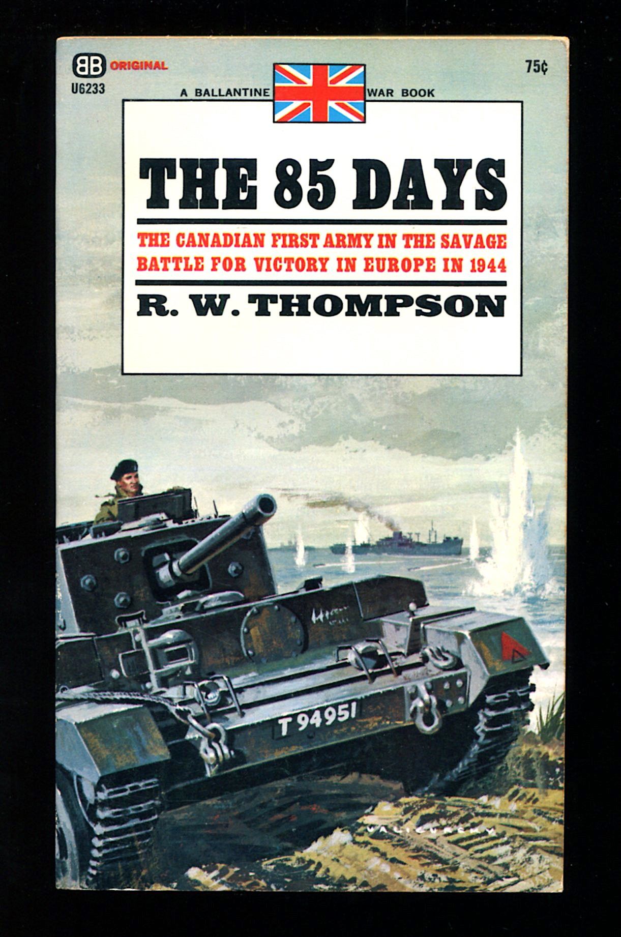 The 85 Days: The Story of the Battle of the Scheldt by R. W. Thompson ...