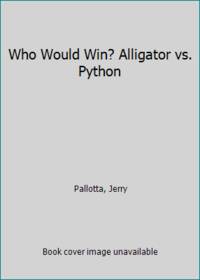 'Who Would Win? Alligator Vs Python by Pallotta, Jerry