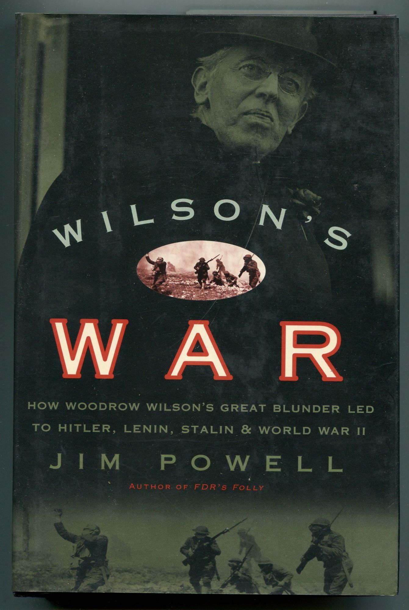 Wilson's War: How Woodrow Wilson's Great Blunder Led to Hitler, Lenin ...