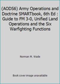 (AODS6) Army Operations and Doctrine SMARTbook, 6th Ed : Guide to FM 3 ...