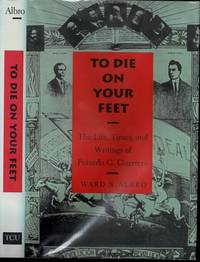 To Die on Your Feet: the Life, Times and Writing of Praxedis G Grerrero ...
