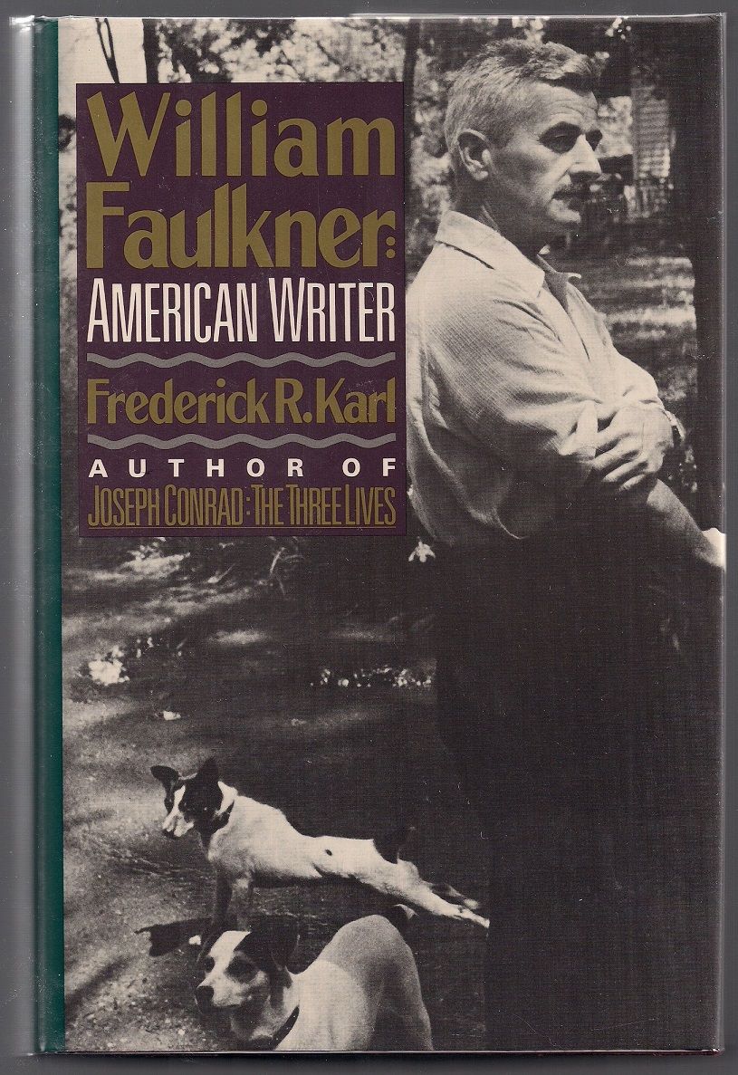 William Faulkner: American Writer by Frederick R Karl - First printing ...