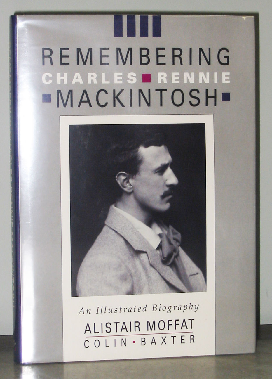 Remembering Charles Rennie Mackintosh : An Illustrated Biography by ...