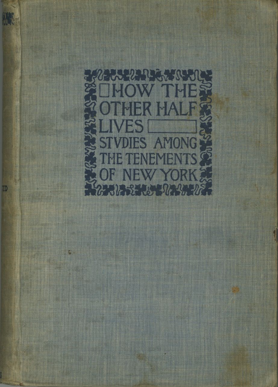BIBLIO | HOW THE OTHER HALF LIVES; STUDIES AMONG THE TENEMENTS OF NEW ...