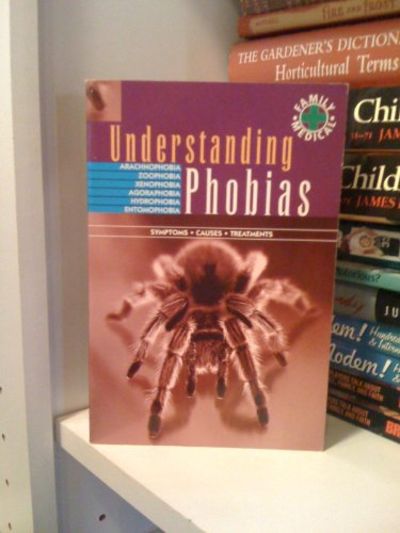 Understanding Phobias: Symptoms, Causes, Treatments (Family medical) by ...