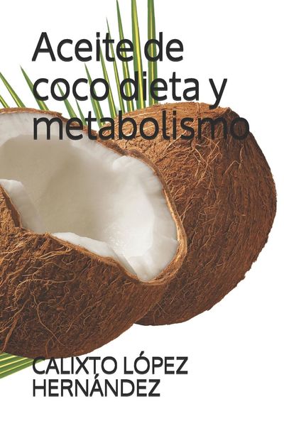 BIBLIO | Aceite de coco dieta y metabolismo by CALIXTO LÓPEZ HERNÁNDEZ ...