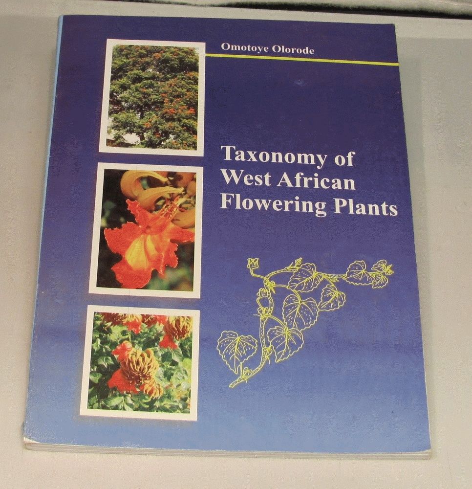 Taxonomy of West African Flowering Plants (Omotoye Olorode) by Omotoye ...