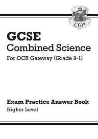 GCSE Combined Science: OCR Gateway Answers (for Exam Practice Workbook) - Higher by CGP Books