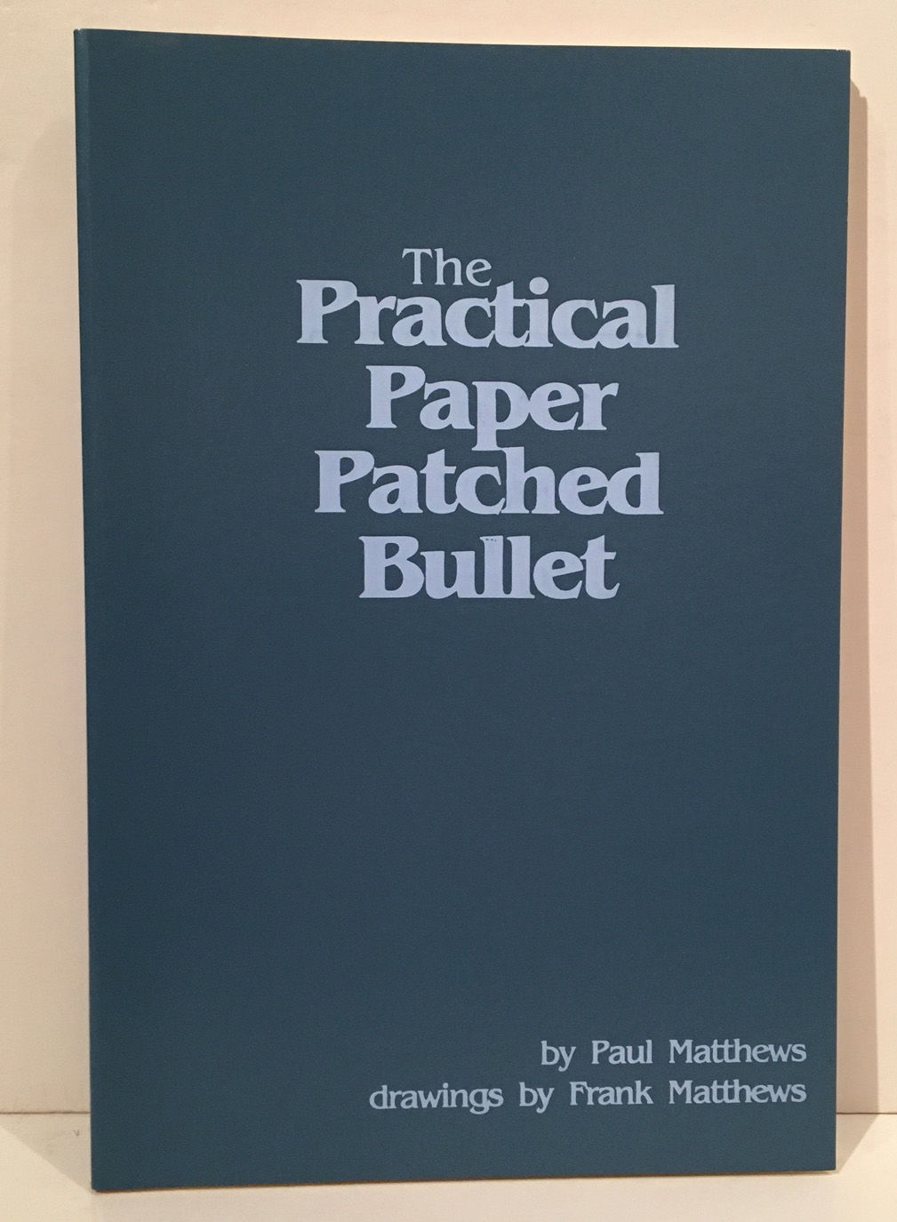 BIBLIO | The Practical Paper Patched Bullet by Matthews, Paul; Frank ...