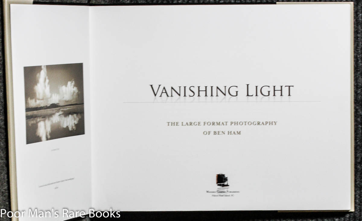 VANISHING LIGHT : THE LARGE FORMAT PHOTOGRAPHY OF BEN HAM. [SIGNED AND ...