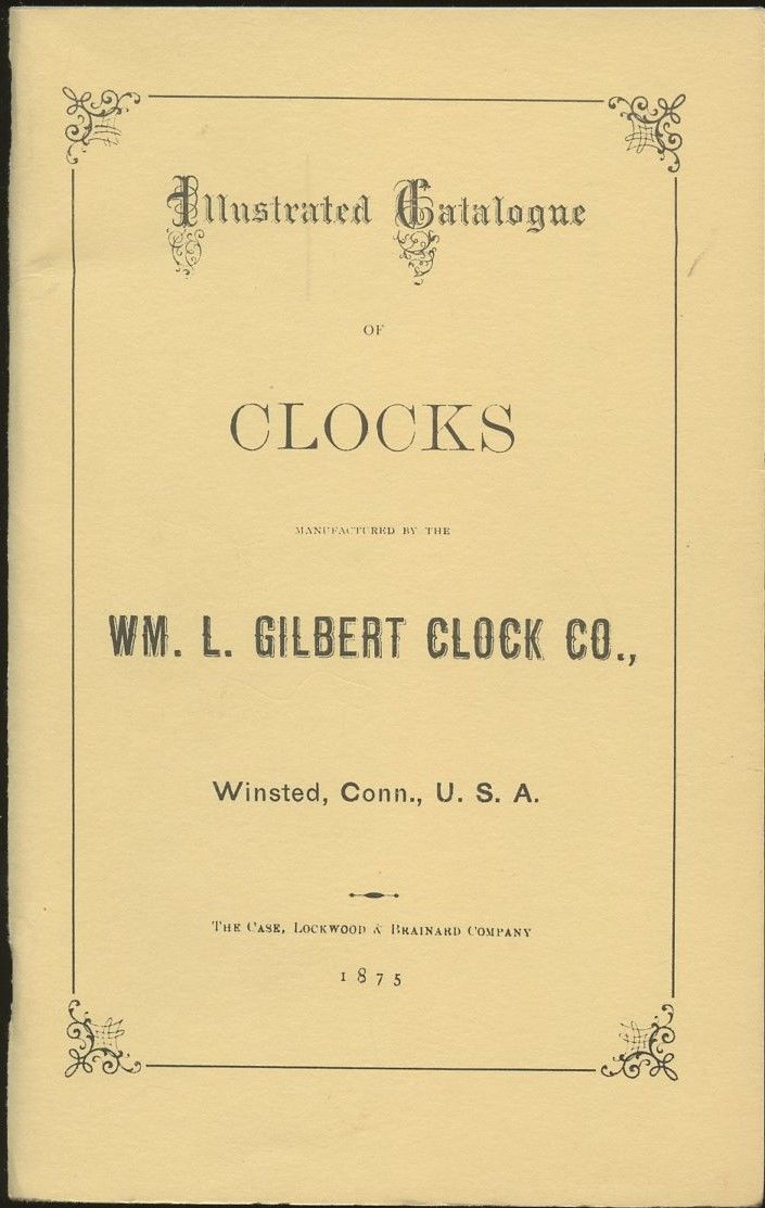 Illustrated Catalogue of Clocks Manufactured by the Wm. L. Gilbert ...