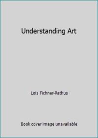 'Understanding Art by Fichner-Rathus, Lois