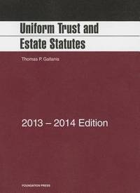 'Uniform Trust and Estate Statutes 2013-2014 by Gallanis, Thomas P