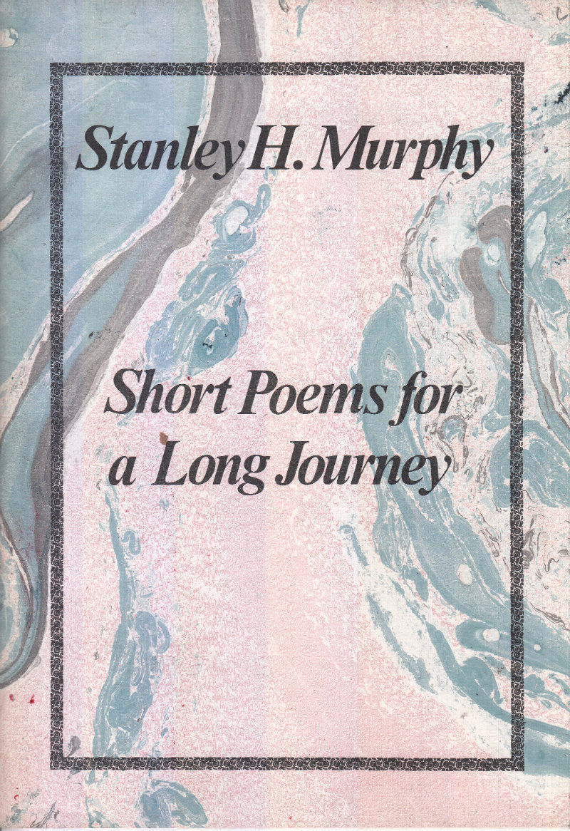 Short Poems for a Long Journey by Murphy, Stanley H by Murphy, Stanley ...